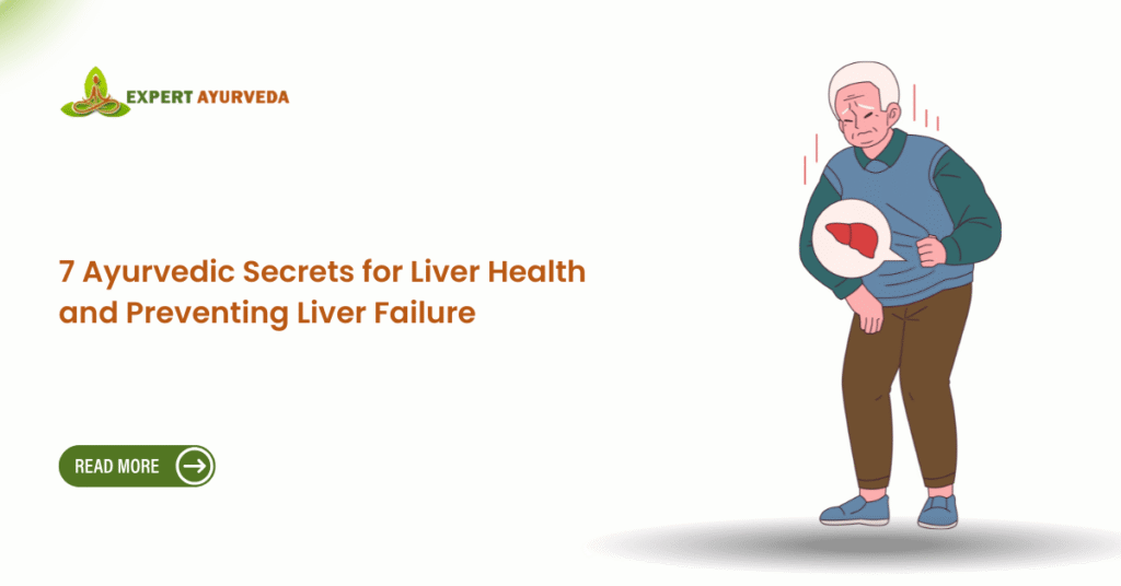 7 Ayurvedic Secrets for Liver Health and Preventing Liver Failure ...